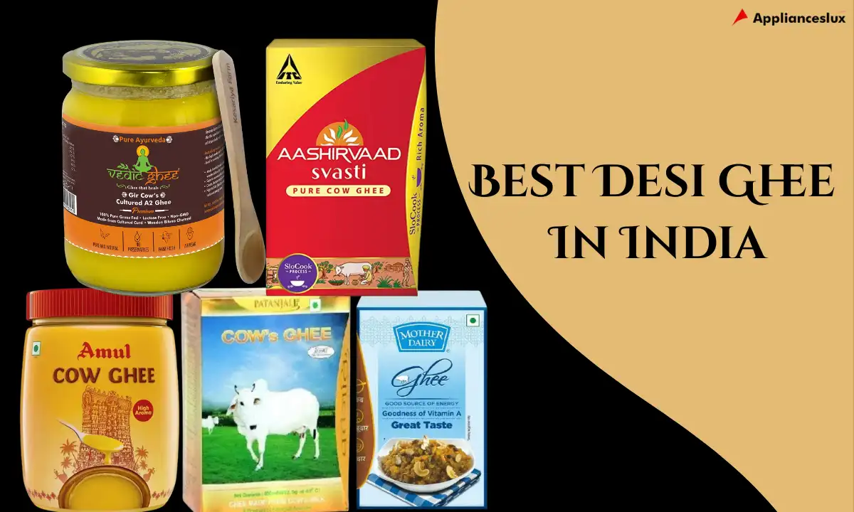 Top 5 Best Desi Ghee In India - Packed With Nutrition - appliances lux
